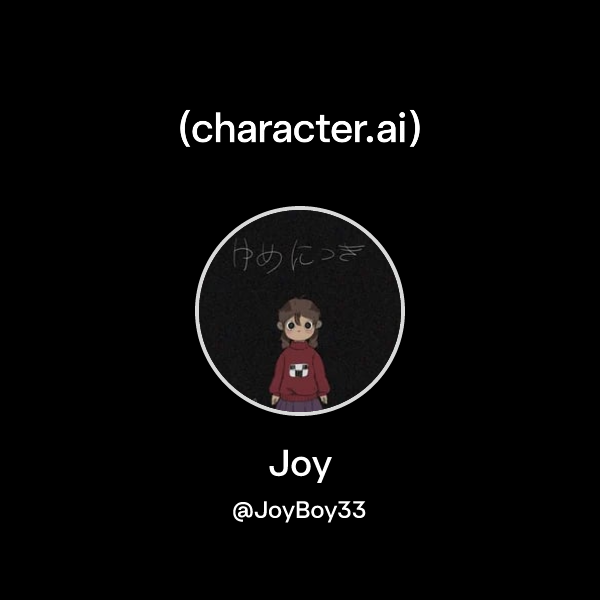 Joy (@JoyBoy33) | character.ai | AI Chat, Reimagined–Your Words. Your ...