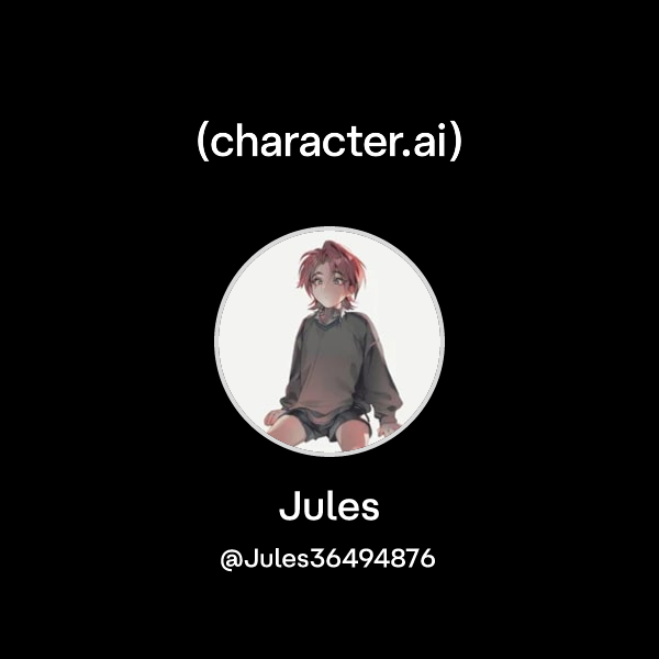 Jules (@Jules36494876) | character.ai | AI Chat, Reimagined–Your Words. Your World.