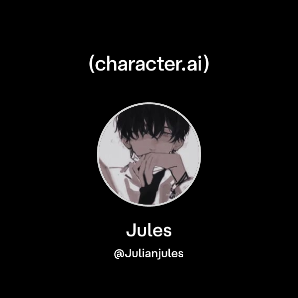 Jules (@Julianjules) | character.ai | AI Chat, Reimagined–Your Words ...