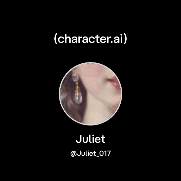 Juliet (@Juliet_017) | character.ai | Personalized AI for every moment ...