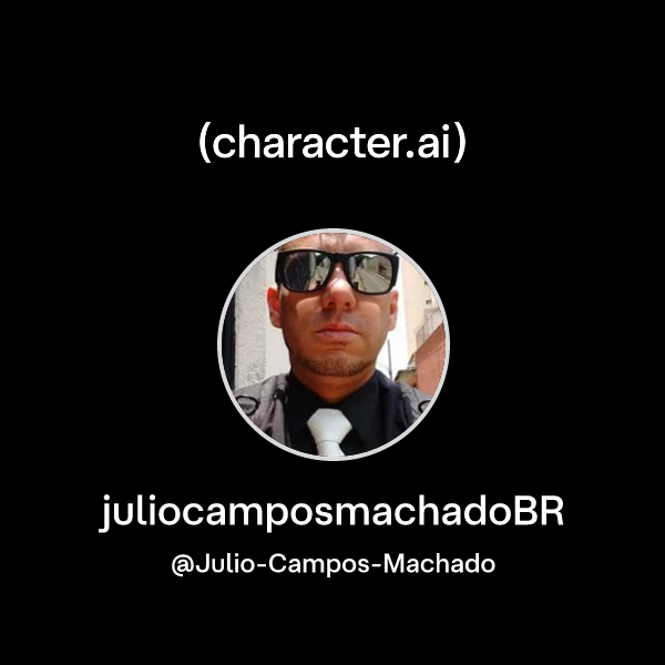 juliocamposmachadoBR (@Julio-Campos-Machado) | character.ai | AI Chat, Reimagined–Your Words ...