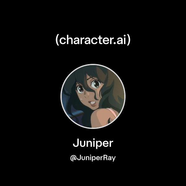 Juniper (@JuniperRay) | character.ai | AI Chat, Reimagined–Your Words. Your World.