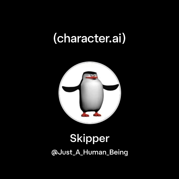 Skipper (@Just_A_Human_Being) | character.ai | AI Chat, Reimagined–Your ...