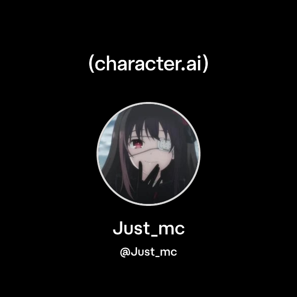 Just_mc (@Just_mc) | character.ai | AI Chat, Reimagined–Your Words ...