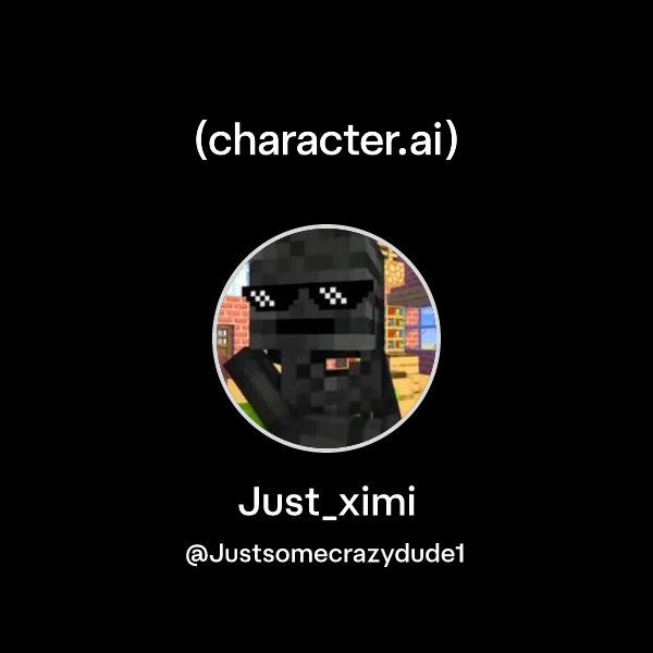Just_ximi (@Justsomecrazydude1) | character.ai | Personalized AI for ...
