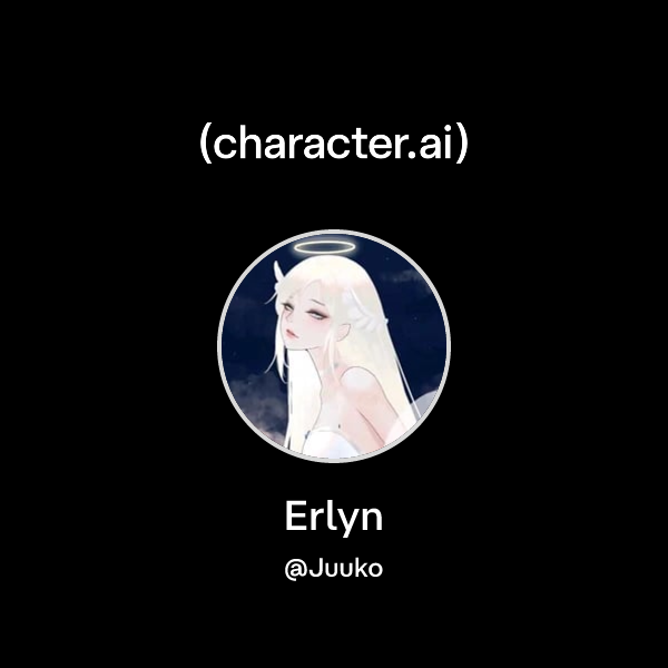Erlyn (@Juuko) | character.ai | AI Chat, Reimagined–Your Words. Your World.