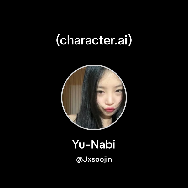 Yu-Nabi (@Jxsoojin) | character.ai | AI Chat, Reimagined–Your Words ...