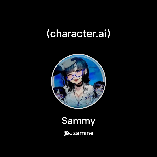 Sammy (@Jzamine) | character.ai | Personalized AI for every moment of ...