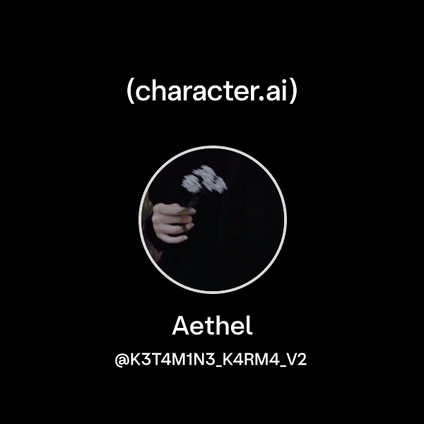 Aethel (@K3T4M1N3_K4RM4_V2) | character.ai | AI Chat, Reimagined–Your ...