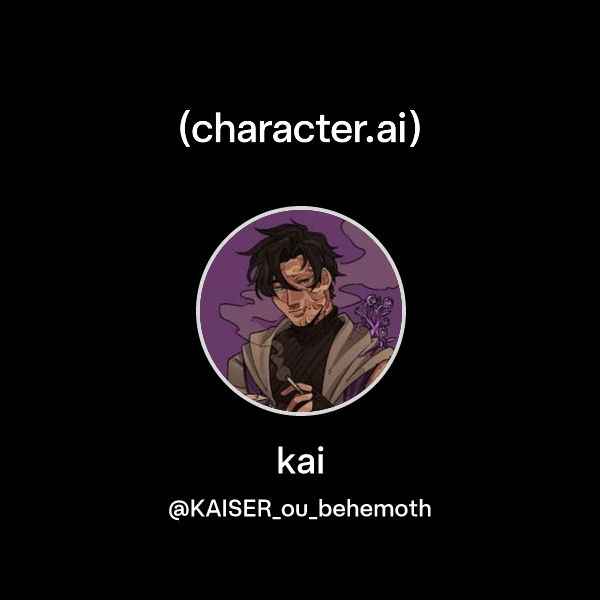 kai (@KAISER_ou_behemoth) | character.ai | Personalized AI for every ...