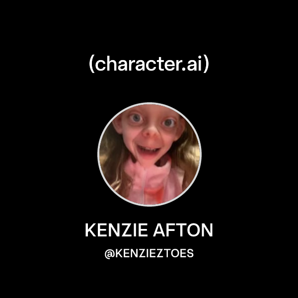 KENZIE AFTON (@KENZIEZTOES) | character.ai | AI Chat, Reimagined–Your ...