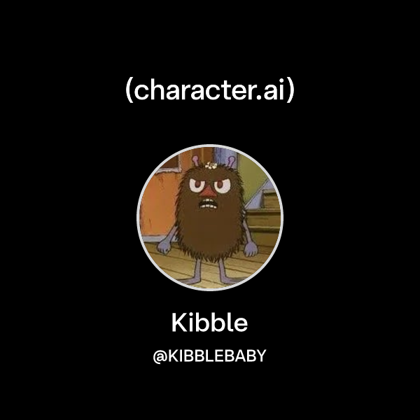 Kibble (@KIBBLEBABY) | character.ai | AI Chat, Reimagined–Your Words ...
