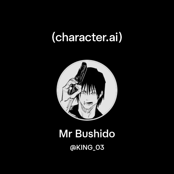 Mr Bushido (@KING_03) | character.ai | Personalized AI for every moment ...