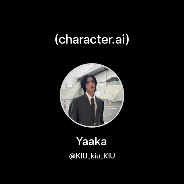 Yaaka (@KIU_kiu_KIU) | character.ai | Personalized AI for every moment ...