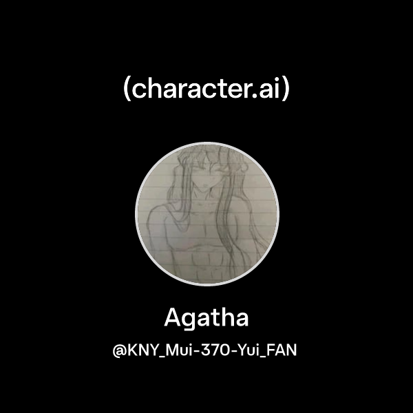 Agatha (@KNY_Mui-370-Yui_FAN) | character.ai | AI Chat, Reimagined–Your ...
