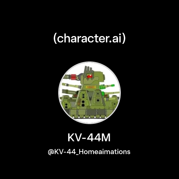 KV-44M (@KV-44_Homeaimations) | character.ai | AI Chat, Reimagined–Your Words. Your World.