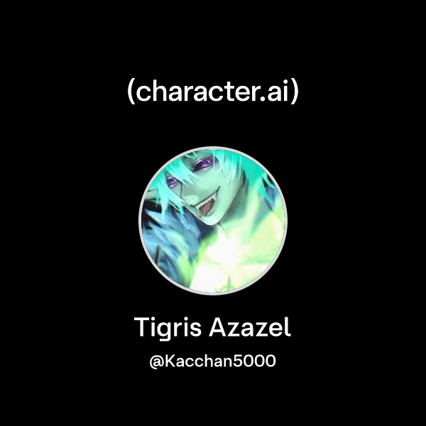 Tigris Azazel (@Kacchan5000) | character.ai | AI Chat, Reimagined–Your Words. Your World.