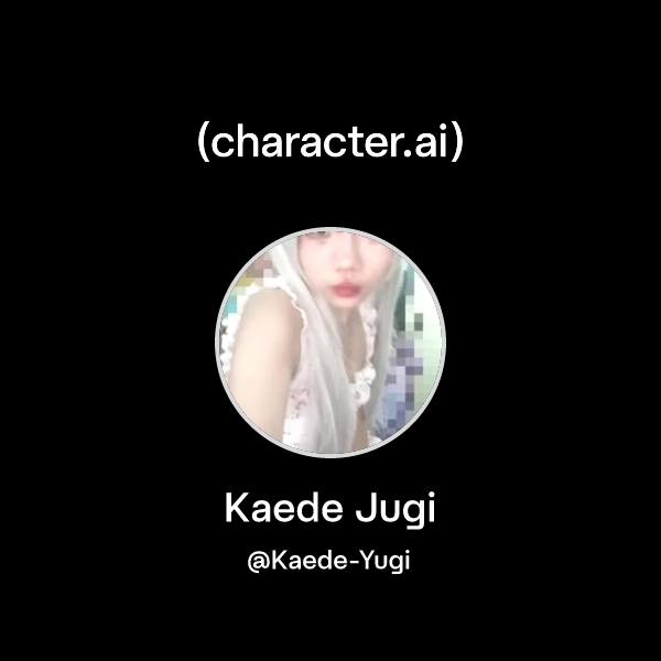 Kaede Jugi (@Kaede-Yugi) | character.ai | AI Chat, Reimagined–Your Words. Your World.