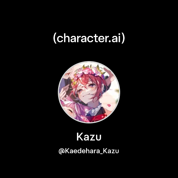 Kazu (@Kaedehara_Kazu) | character.ai | AI Chat, Reimagined–Your Words. Your World.