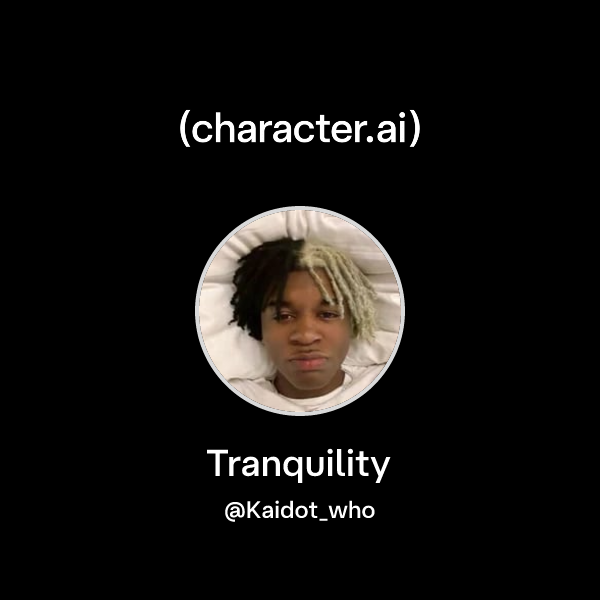 Tranquility (@Kaidot_who) | character.ai | AI Chat, Reimagined–Your ...