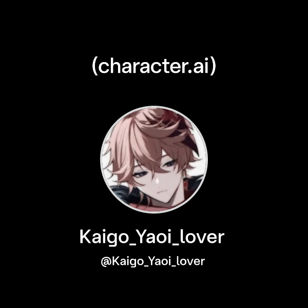 Kaigo_Yaoi_lover (@Kaigo_Yaoi_lover) | character.ai | Personalized AI ...