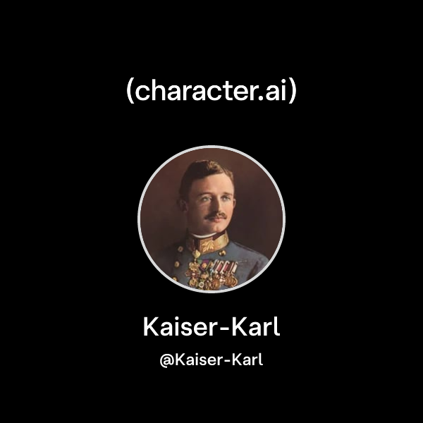 Kaiser-Karl (@Kaiser-Karl) | character.ai | AI Chat, Reimagined–Your ...