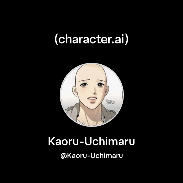 Kaoru-Uchimaru (@Kaoru-Uchimaru) | character.ai | Personalized AI for ...