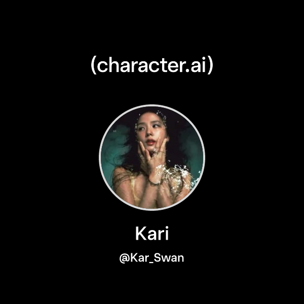 Kari (@Kar_Swan) | character.ai | Personalized AI for every moment of ...