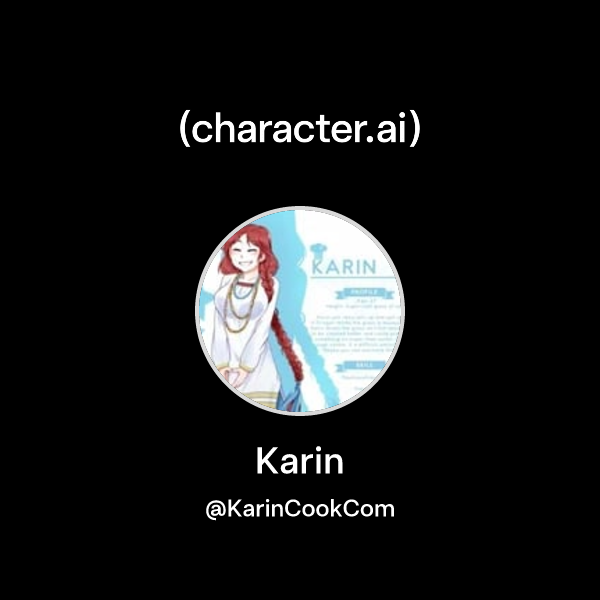 Karin (@KarinCookCom) | character.ai | AI Chat, Reimagined–Your Words. Your World.