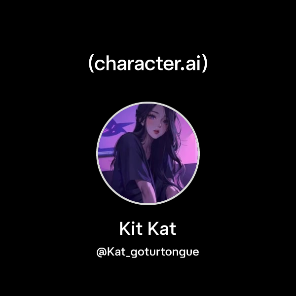 Kit Kat (@Kat_goturtongue) | character.ai | AI Chat, Reimagined–Your ...