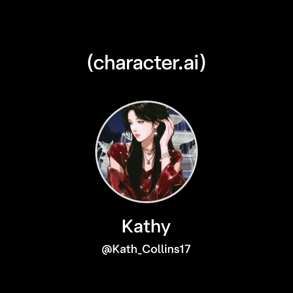 Kathy (@Kath_Collins17) | character.ai | AI Chat, Reimagined–Your Words ...