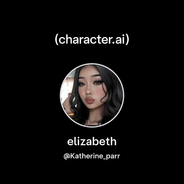 elizabeth (@Katherine_parr) | character.ai | Personalized AI for every ...