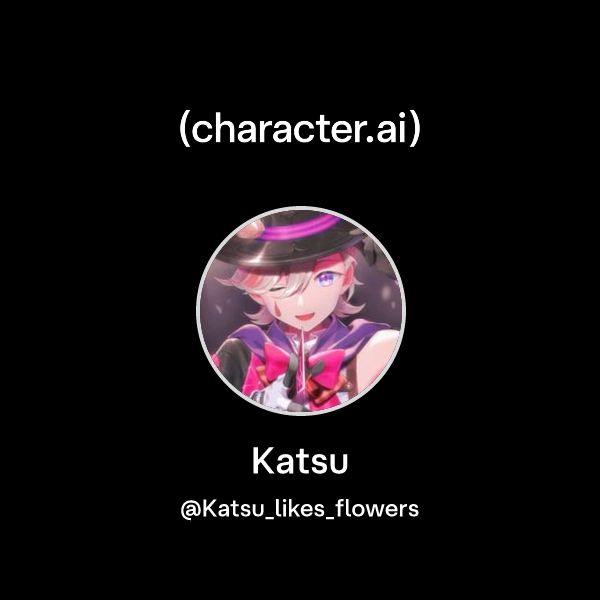 Katsu (@Katsu_likes_flowers) | character.ai | AI Chat, Reimagined–Your ...