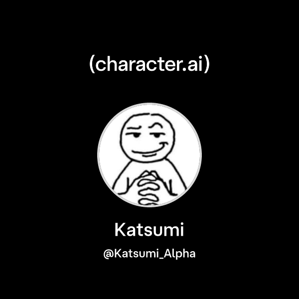 Katsumi (@Katsumi_Alpha) | character.ai | Personalized AI for every ...