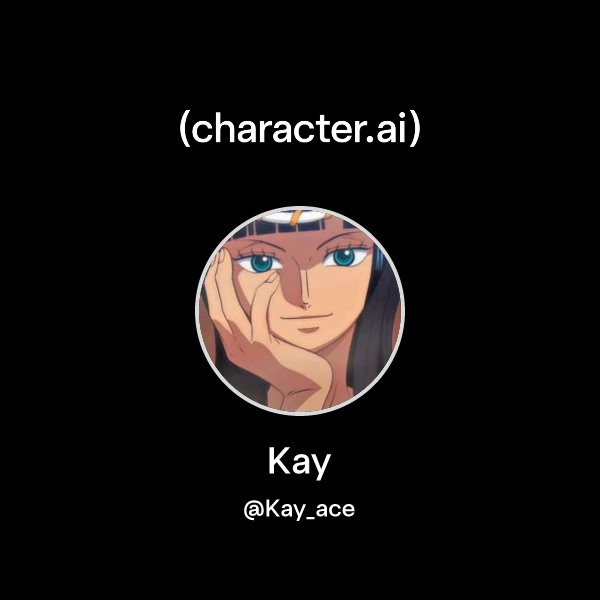 Kay (@Kay_ace) | character.ai | AI Chat, Reimagined–Your Words. Your World.