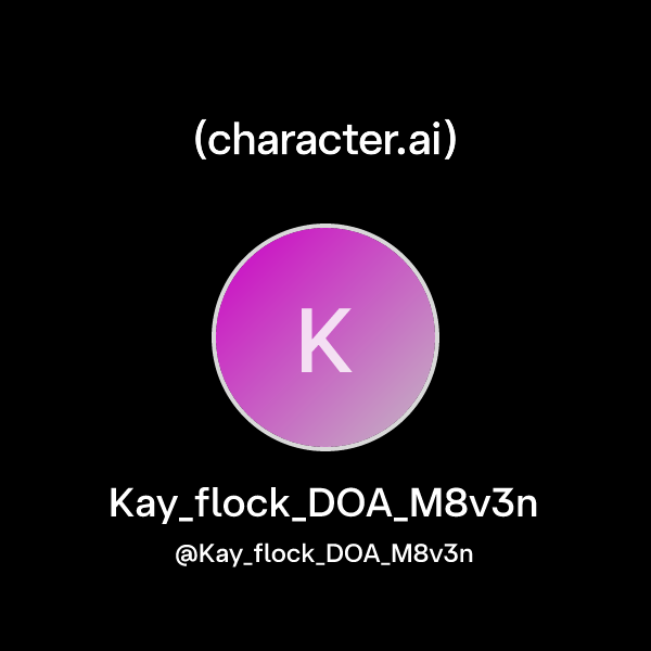 Kay_flock_DOA_M8v3n (@Kay_flock_DOA_M8v3n) | character.ai | AI Chat ...