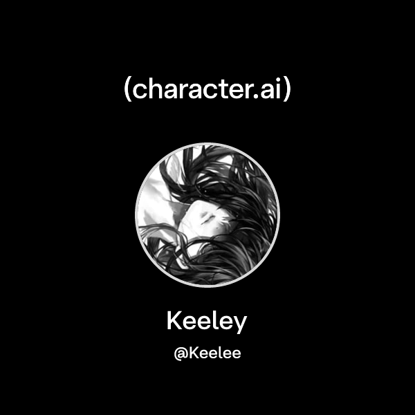Keeley (@Keelee) | character.ai | AI Chat, Reimagined–Your Words. Your ...