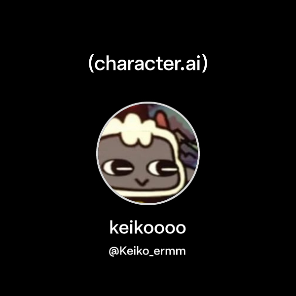 keikoooo (@Keiko_ermm) | character.ai | Personalized AI for every ...