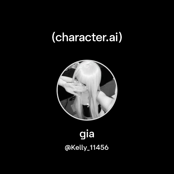 gia (@Kelly_11456) | character.ai | Personalized AI for every moment of ...