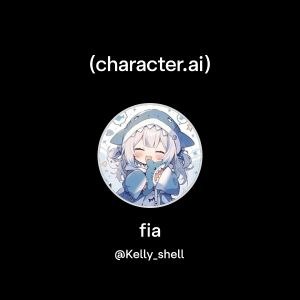 fia (@Kelly_shell) | character.ai | Personalized AI for every moment of ...