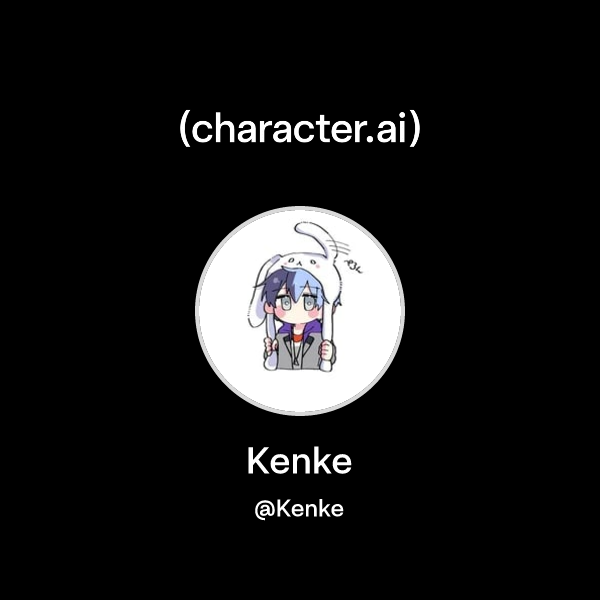 Kenke (@Kenke) | character.ai | Personalized AI for every moment of ...