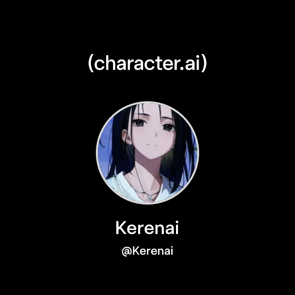 Kerenai (@Kerenai) | character.ai | Personalized AI for every moment of ...