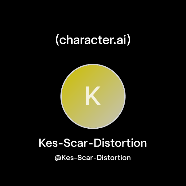 Kes-Scar-Distortion (@Kes-Scar-Distortion) | character.ai ...