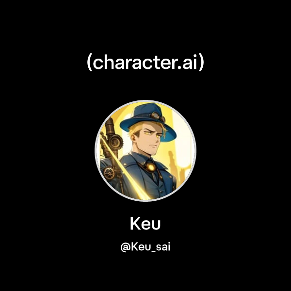 Keu (@Keu_sai) | character.ai | AI Chat, Reimagined–Your Words. Your World.