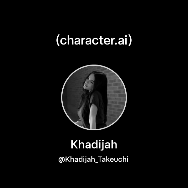 Khadijah (@Khadijah_Takeuchi) | character.ai | AI Chat, Reimagined–Your Words. Your World.