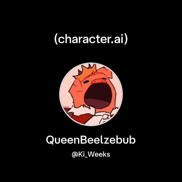 QueenBeelzebub (@Ki_Weeks) | character.ai | AI Chat, Reimagined–Your Words. Your World.
