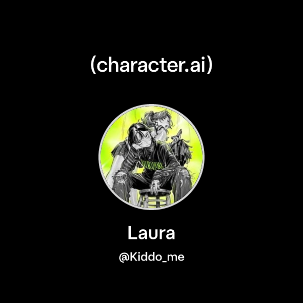 Laura (@Kiddo_me) | character.ai | AI Chat, Reimagined–Your Words. Your ...