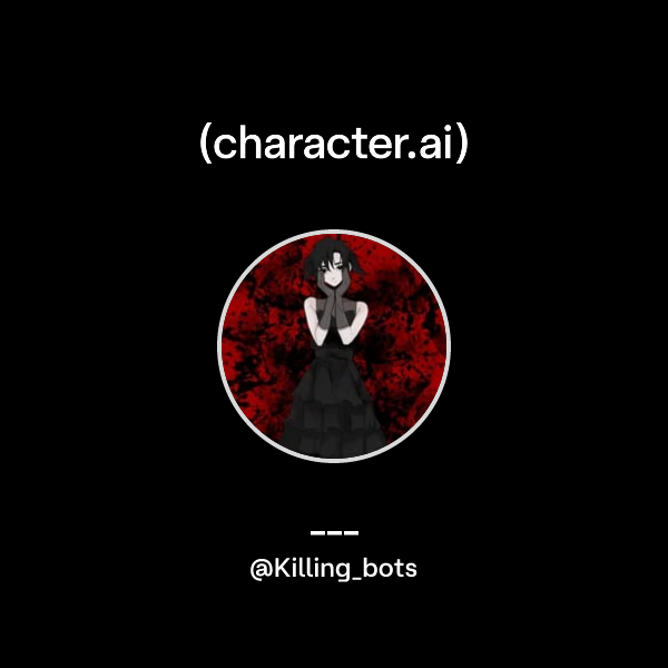 Killing Bots Character Ai Ai Chat Reimagined Your Words Your World