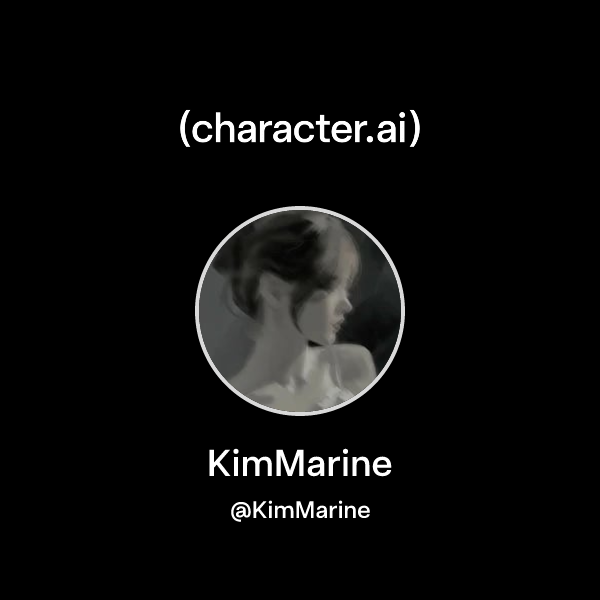 KimMarine (@KimMarine) | character.ai | Personalized AI for every ...