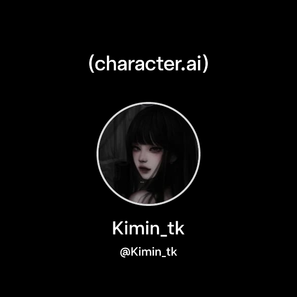 Kimin_tk (@Kimin_tk) | character.ai | Personalized AI for every moment of your day